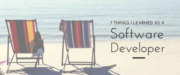 7 things I learned as a Software Developer