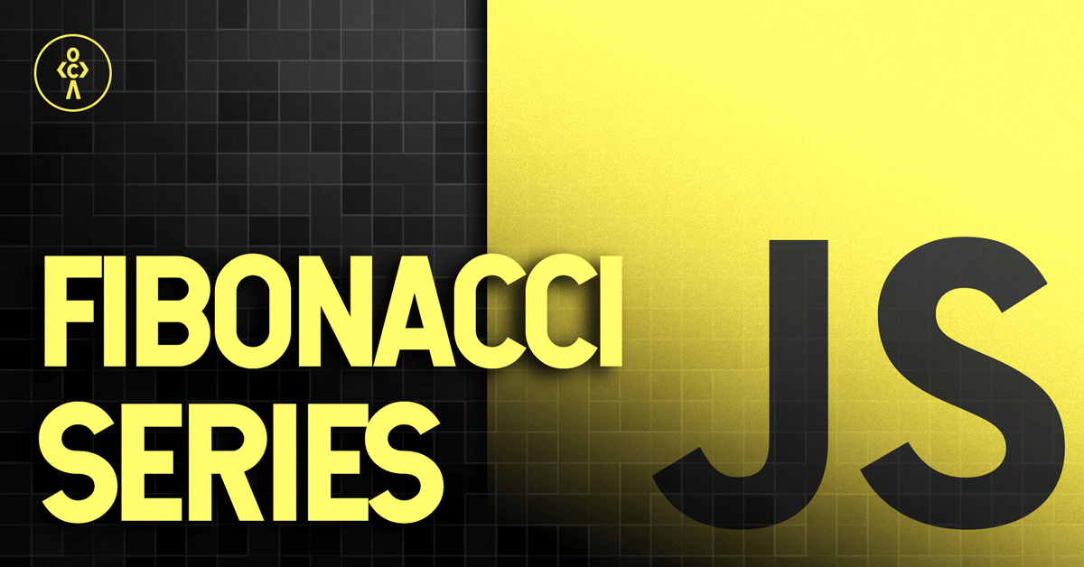 Fibonacci Series In JavaScript Codedamn Fibonacci Series In JavaScript Codedamn