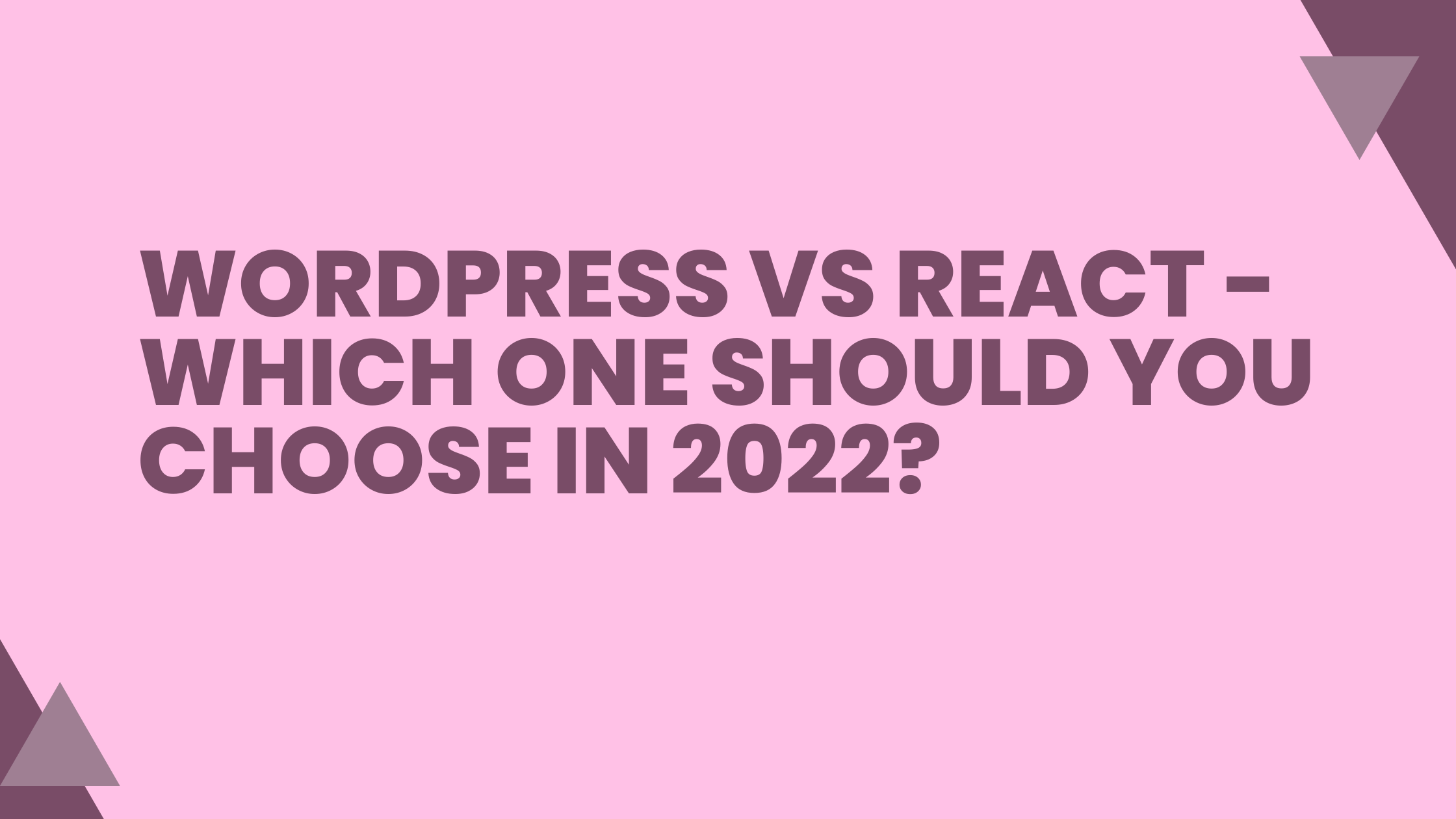 WordPress vs React – Which one should you choose in 2022? WordPress vs React – Which one should you choose in 2022?