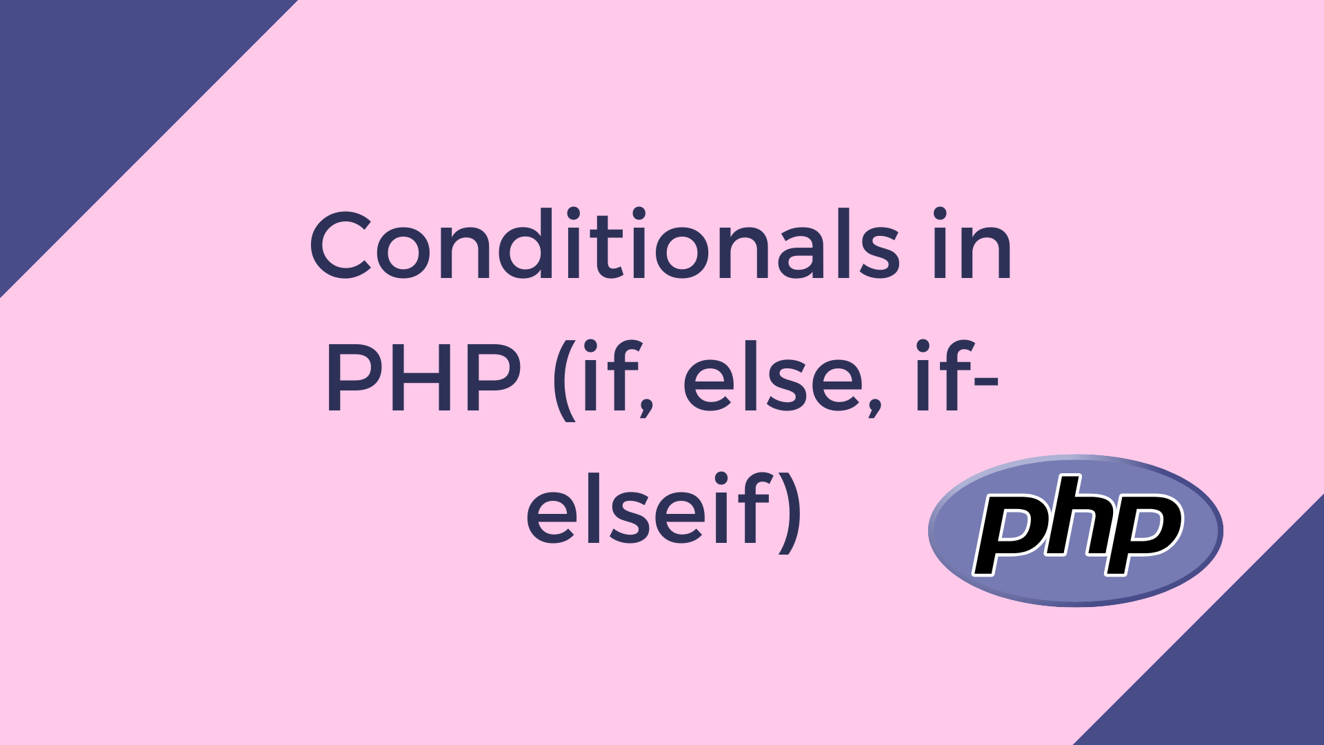 Conditionals In PHP if Else If elseif 