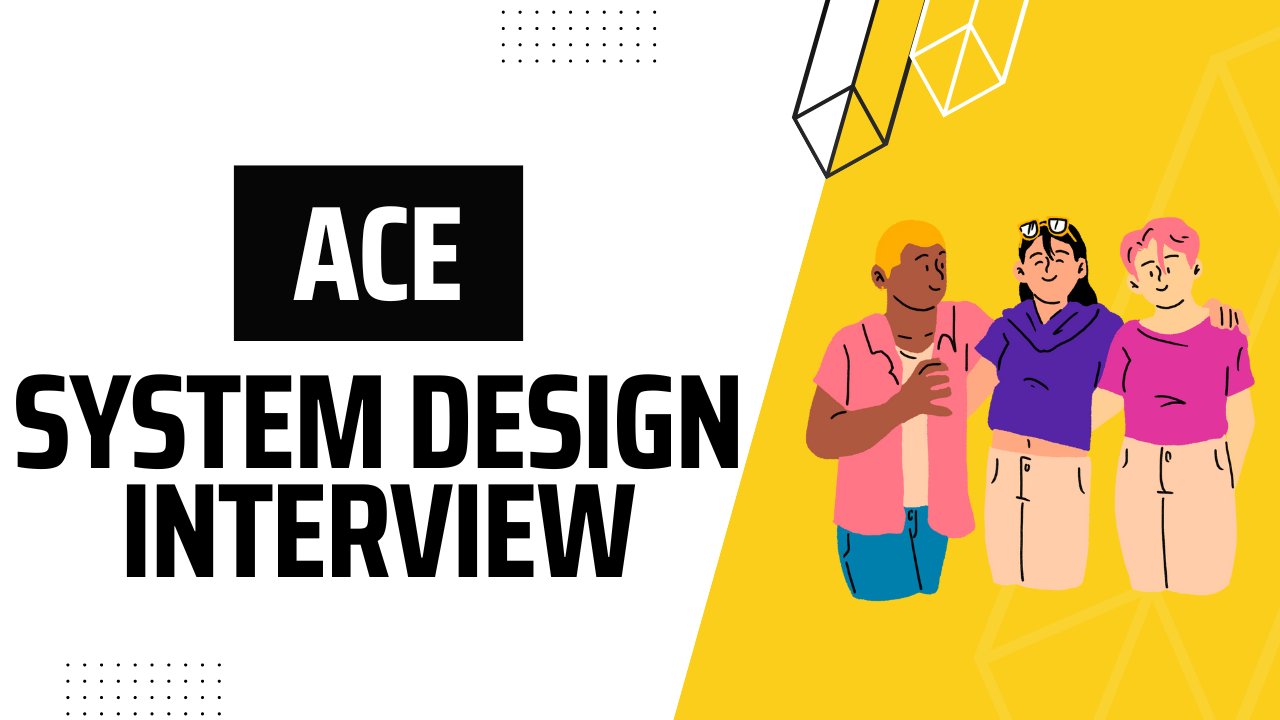 How to ace system design interview – Complete guide