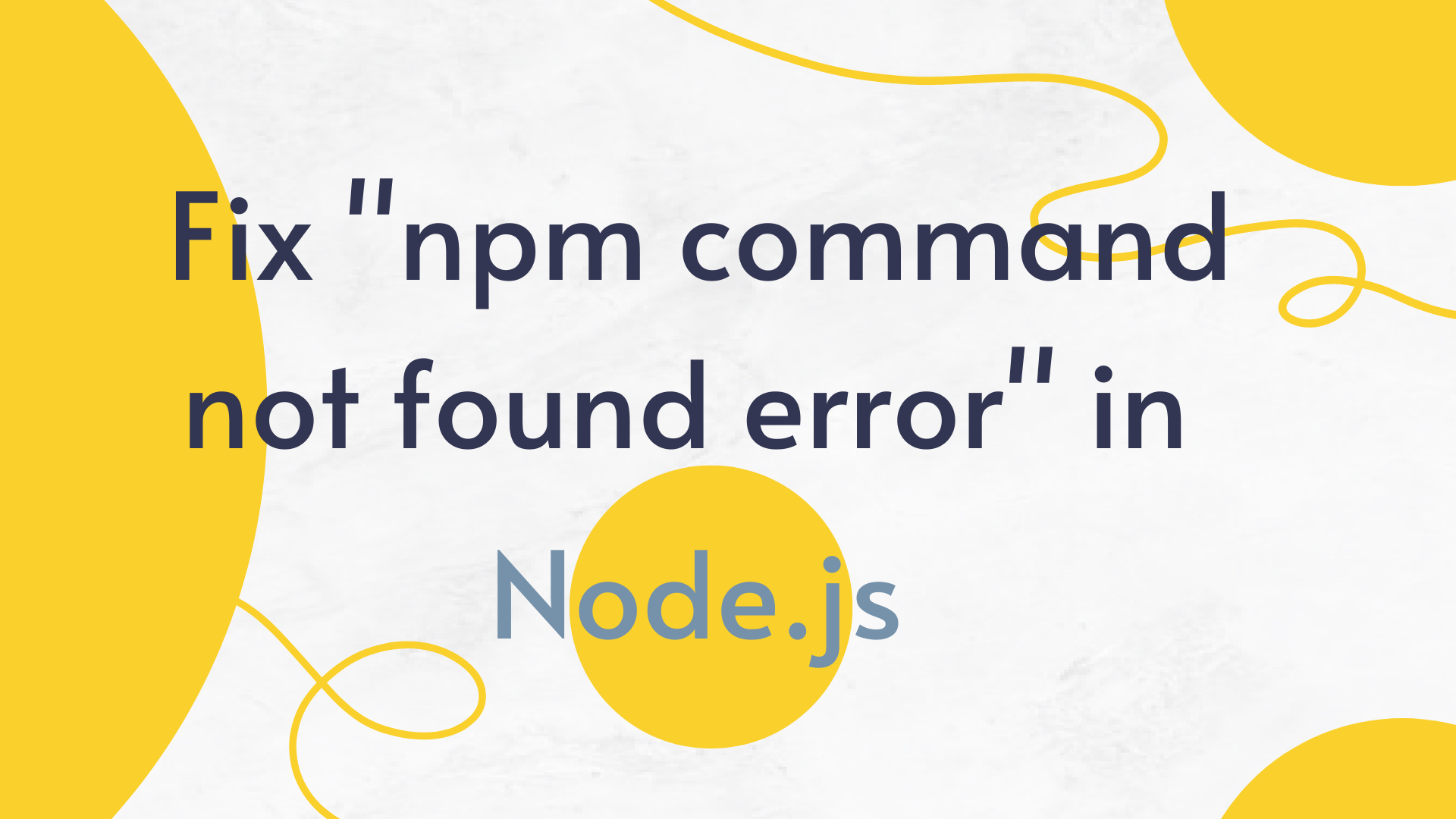Fix npm Command Not Found Error In Node js