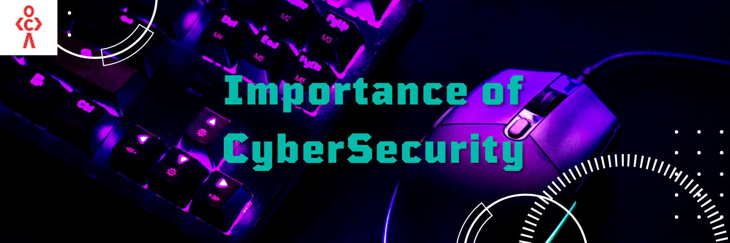 Cybersecurity: Why is it so Important