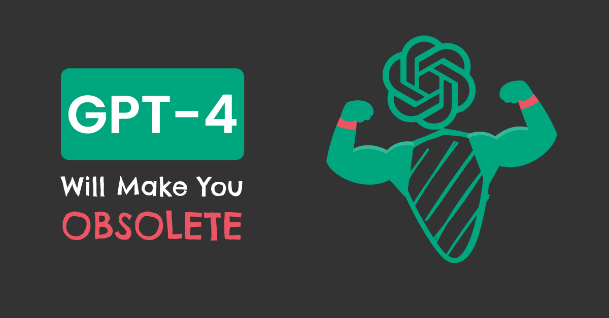 GPT-4 Will Make You Obsolete - 5 Things That Make GPT-4 Insanely Powerful