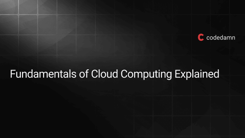 Fundamentals of Cloud Computing Explained