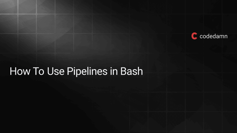 How To Use Pipelines in Bash
