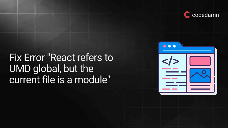 Fix Error “react Refers To Umd Global But The Current File Is A Module”