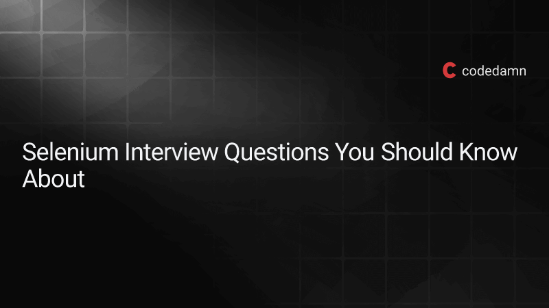 Selenium Interview Questions You Should Know About 8290