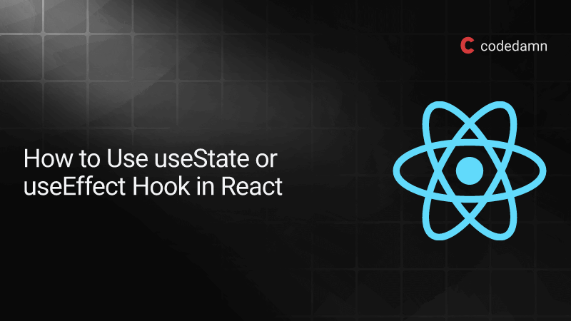 How to Use useState or useEffect Hook in React